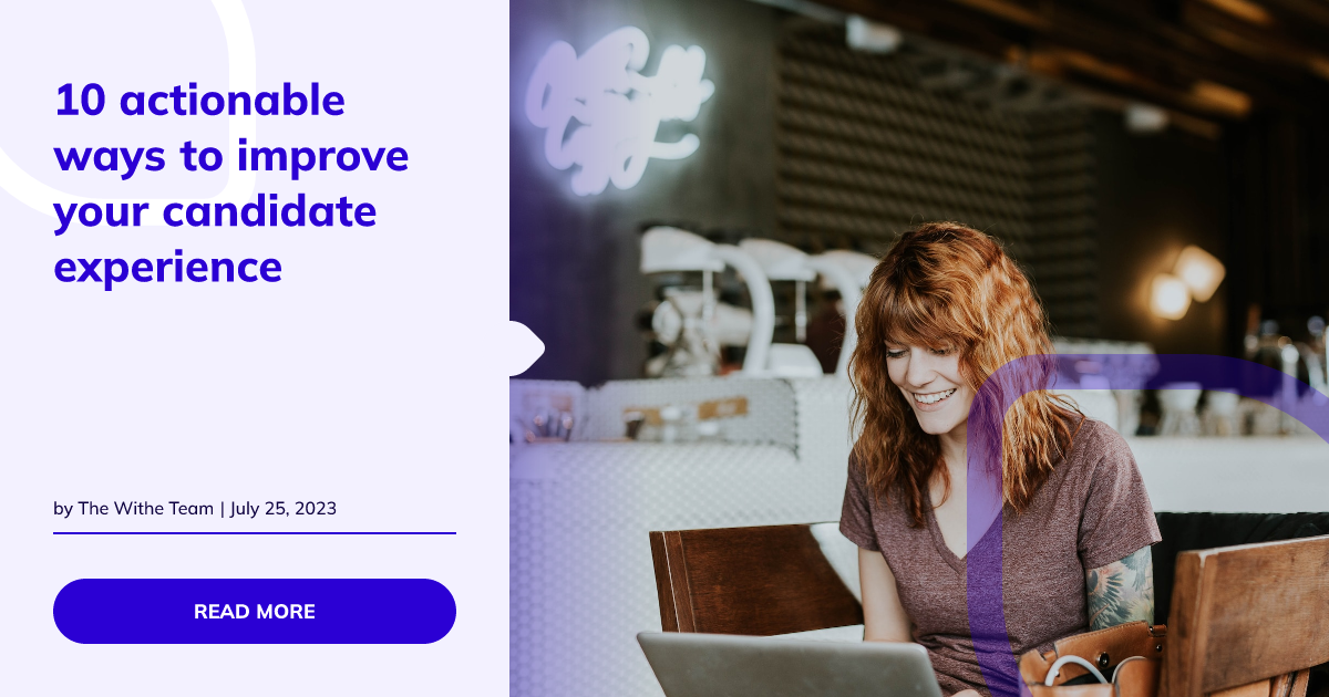 What is candidate experience and 10 actionable ways to improve it | Withe
