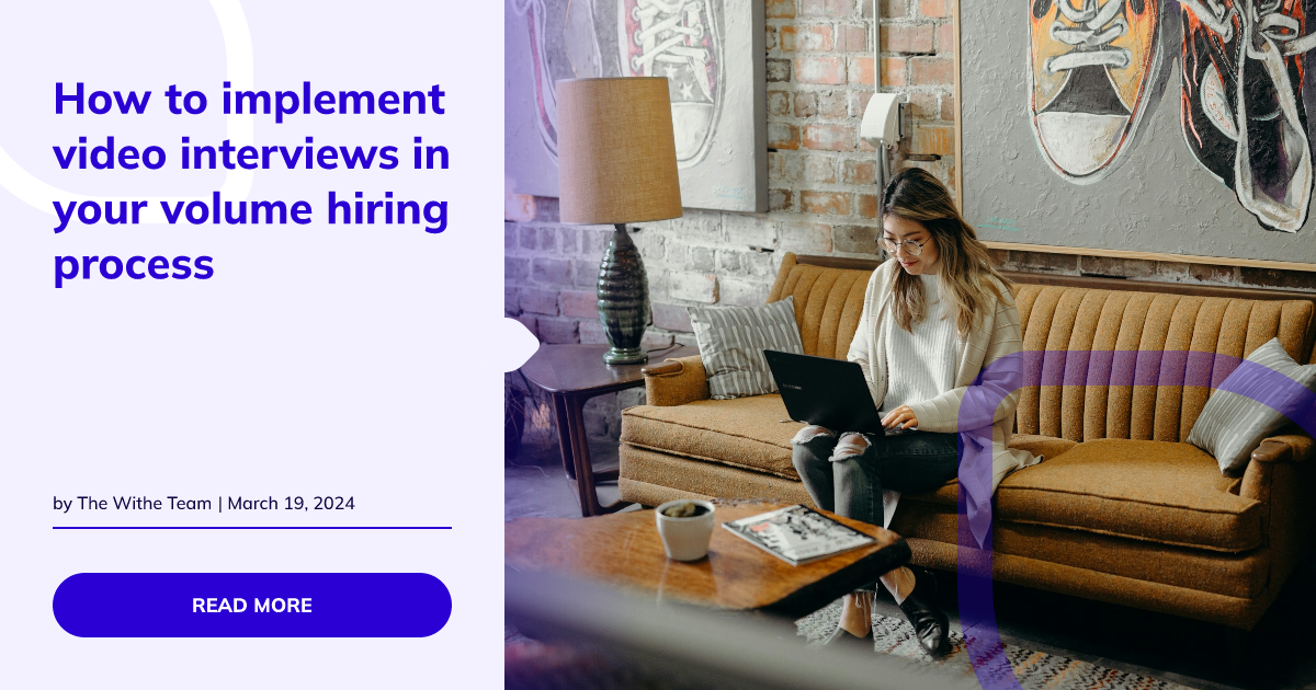 How to implement video interviews in your volume hiring process | Withe