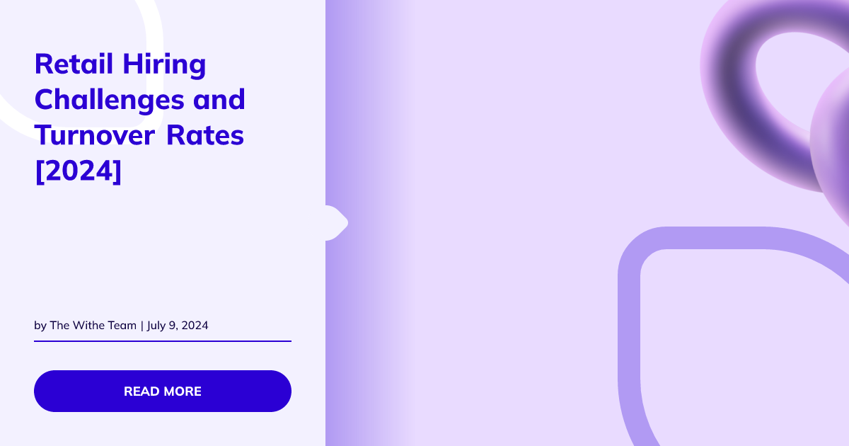 Retail Hiring Challenges and Turnover Rates [2024] | Withe
