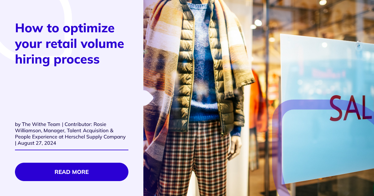 How to optimize your retail volume hiring process | Withe