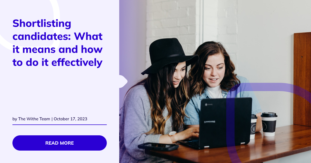 Shortlisting candidates: What it means and how to do it effectively | Withe