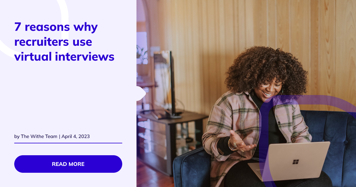 7 reasons why recruiters use virtual interviews | Withe